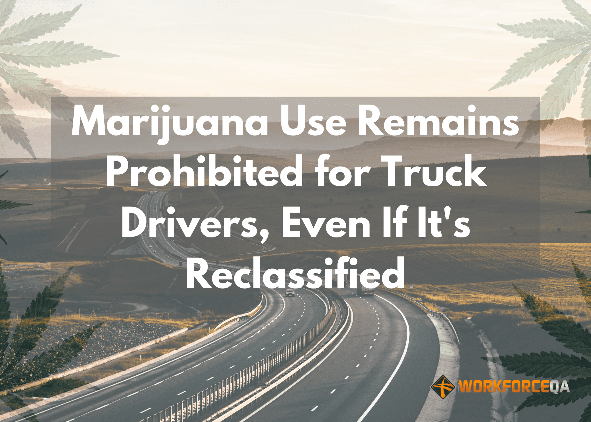 DOT: Marijuana Use Remains Prohibited for Truck Drivers, Even If It’s ...